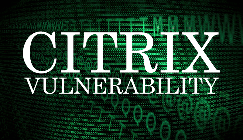 Urgent And Critical Fix For The Citrix Vulnerability Affecting The